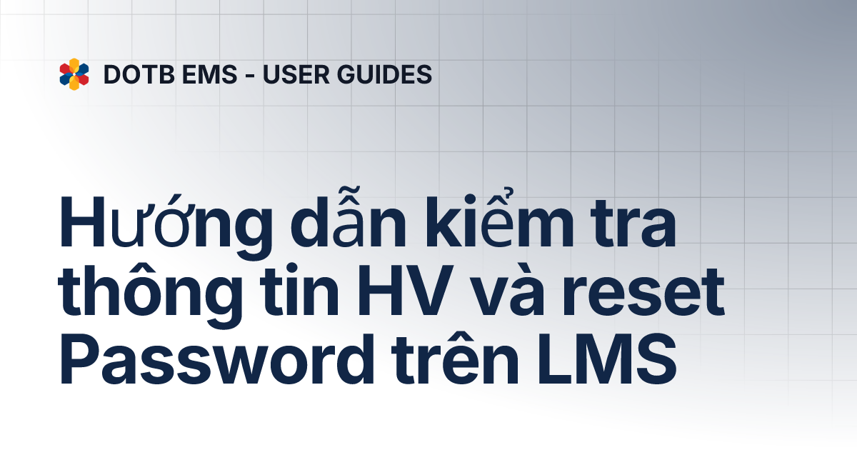 Hướng dẫn kiểm tra thông tin HV và reset Password trên LMS | DOTB EMS ...